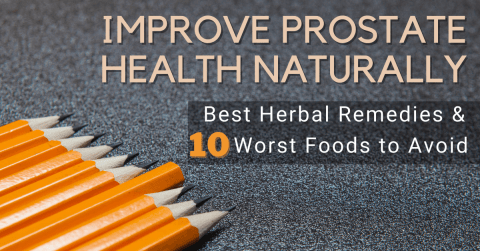 Improve Prostate Health Naturally: Best Herbal Remedies & 10 Worst Food ...